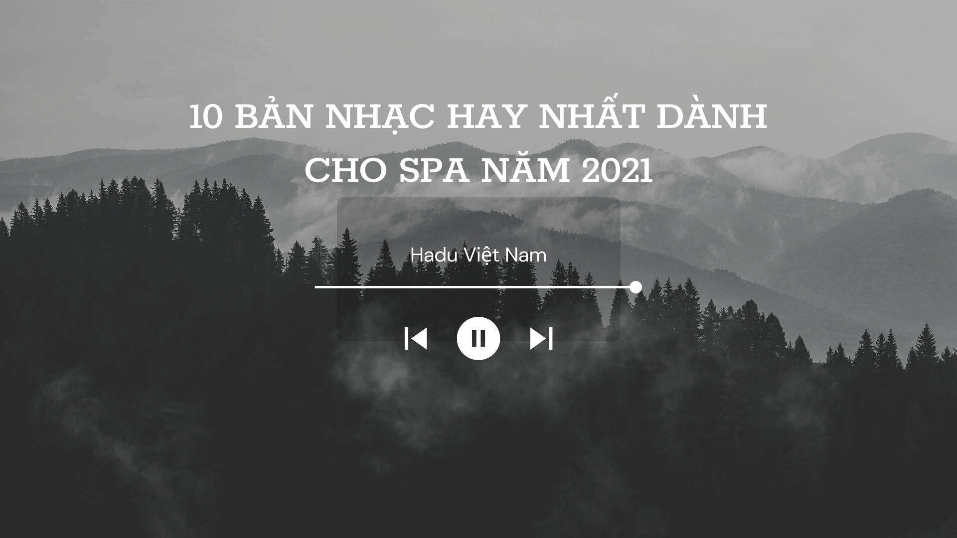 10 bản nhạc hay nhất dành cho spa năm 2021